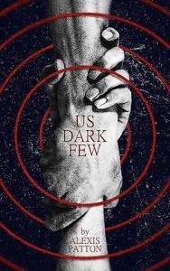 Us Dark Few (Us Dark Few #1) – By Alexis Patton – Discover YA and ...